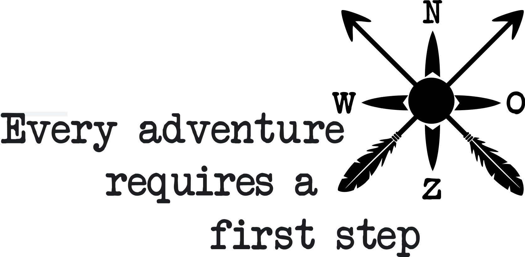 Every adventure requires a first step